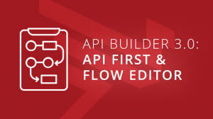 API Builder 3.0: Build APIs using "API First" and Flow Editor