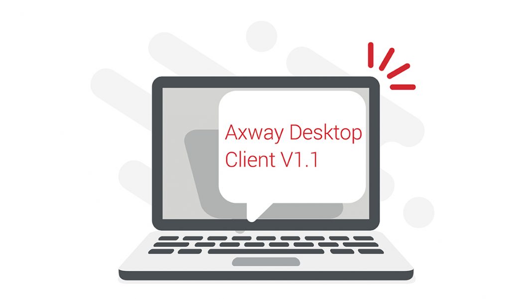 Axway Desktop Client Version 1.0 | Blog Axway