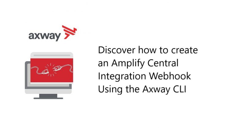 Create an Amplify Central Integration Webhook Using the Axway CLI